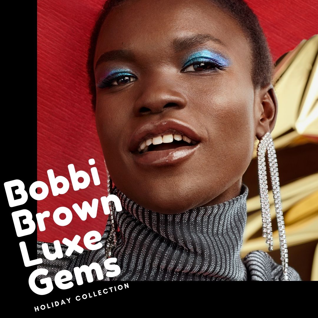 Bobbi Brown Luxe Gems Holiday Collection | Sandra‘s Closet